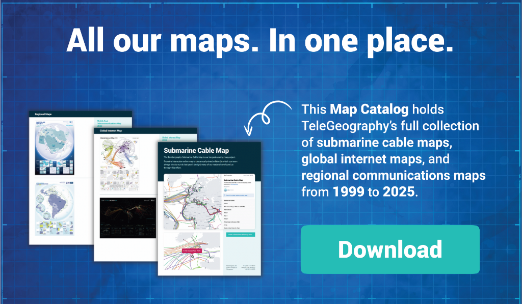 Download TeleGeography's Map Catalog